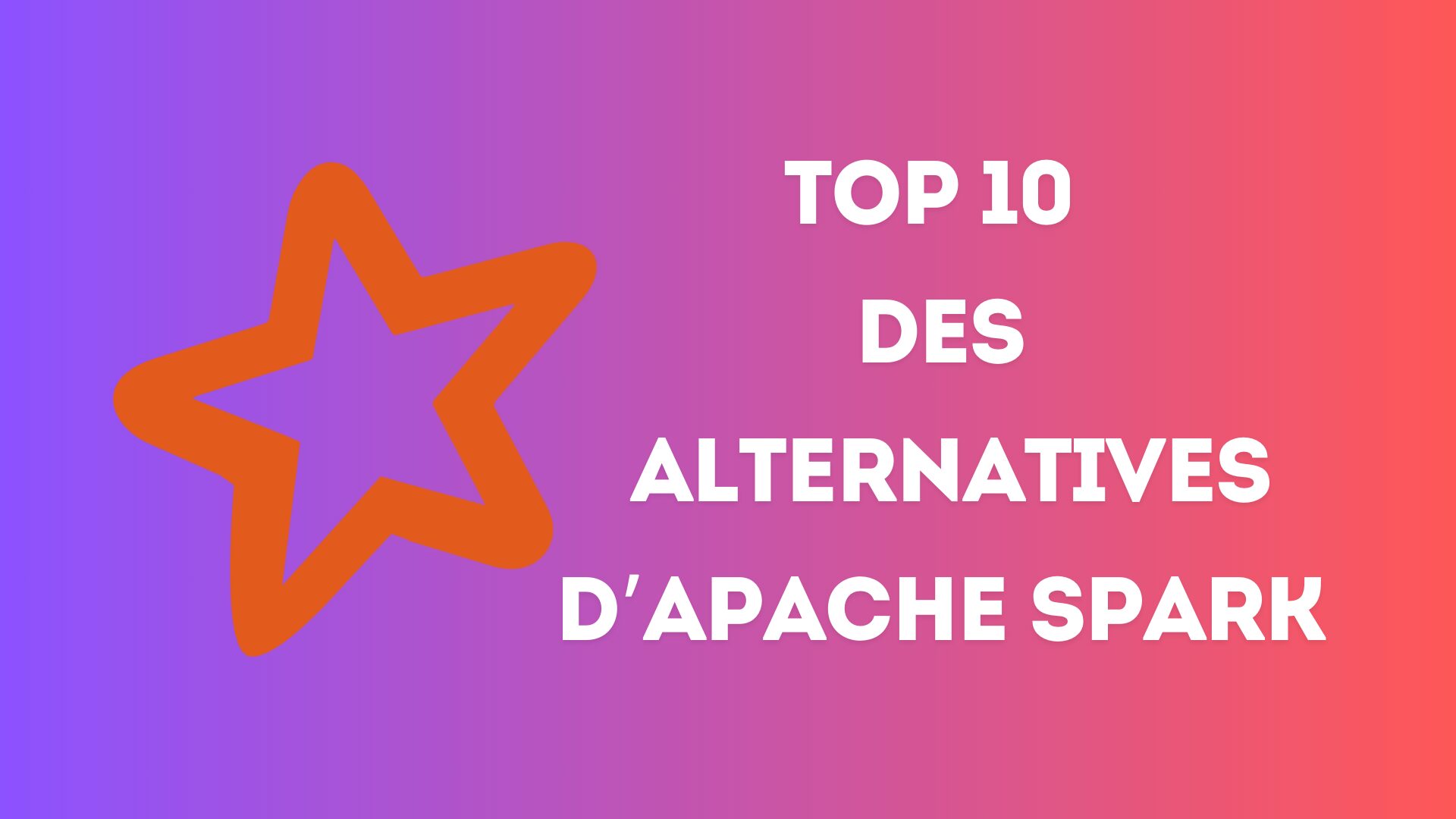 Top 10 des Alternatives d'Apache Spark – Ambient IT